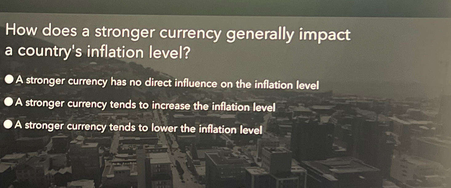 Solved How does a stronger currency generally impact a | Chegg.com