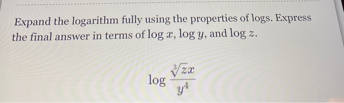 Solved Expand the logarithm fully using the properties of | Chegg.com