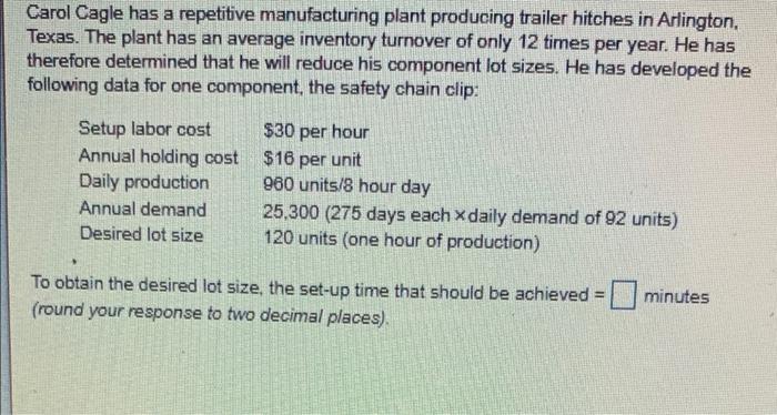 Solved Carol Cagle has a repetitive manufacturing plant | Chegg.com