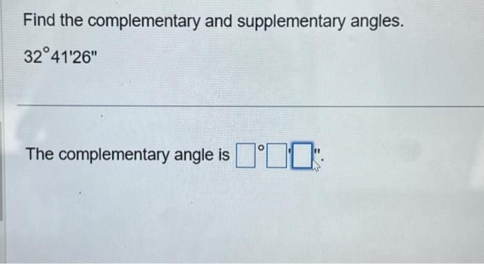 Solved Find the complementary and supplementary angles. | Chegg.com