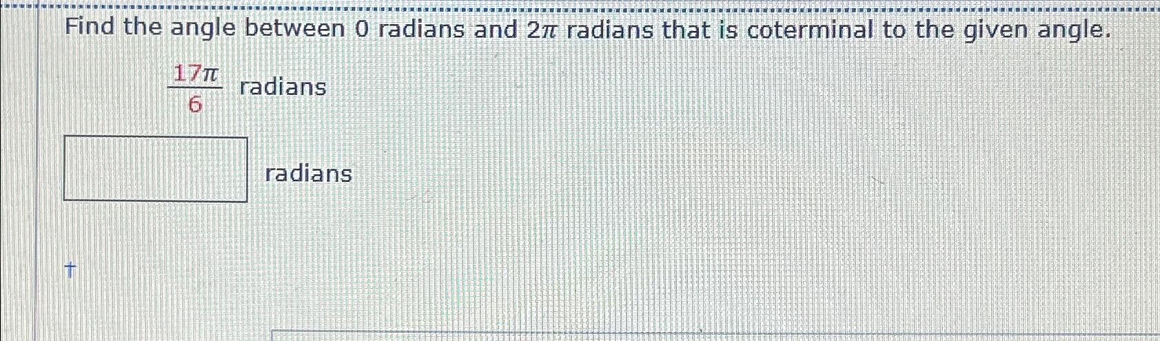Solved Find the angle between 0 ﻿radians and 2π ﻿radians | Chegg.com