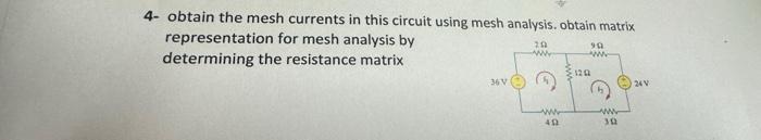 Solved 4- obtain the mesh currents in this circuit using | Chegg.com