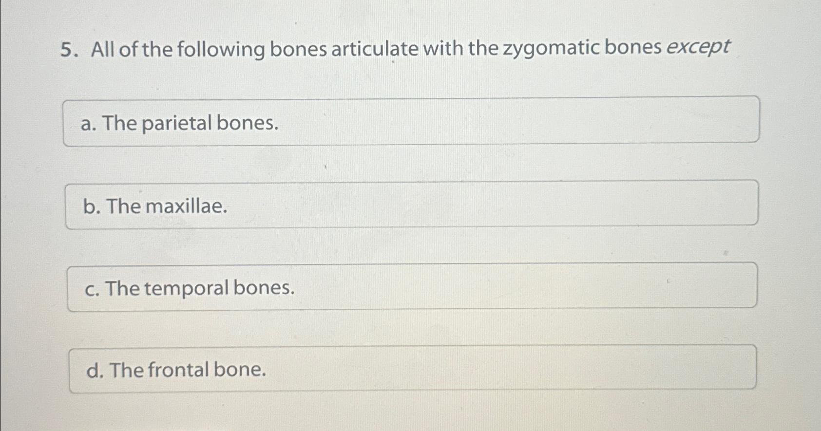 Solved All of the following bones articulate with the | Chegg.com