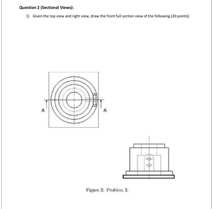 Solved Question 2 (Sectional Views): 1) Given the top view | Chegg.com