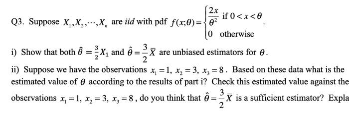 Solved Q3. Suppose X1,X2,⋯,Xn are iid with pdf f(x;θ)={θ22x | Chegg.com