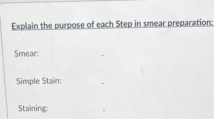 Solved Explain the purpose of each Step in smear | Chegg.com