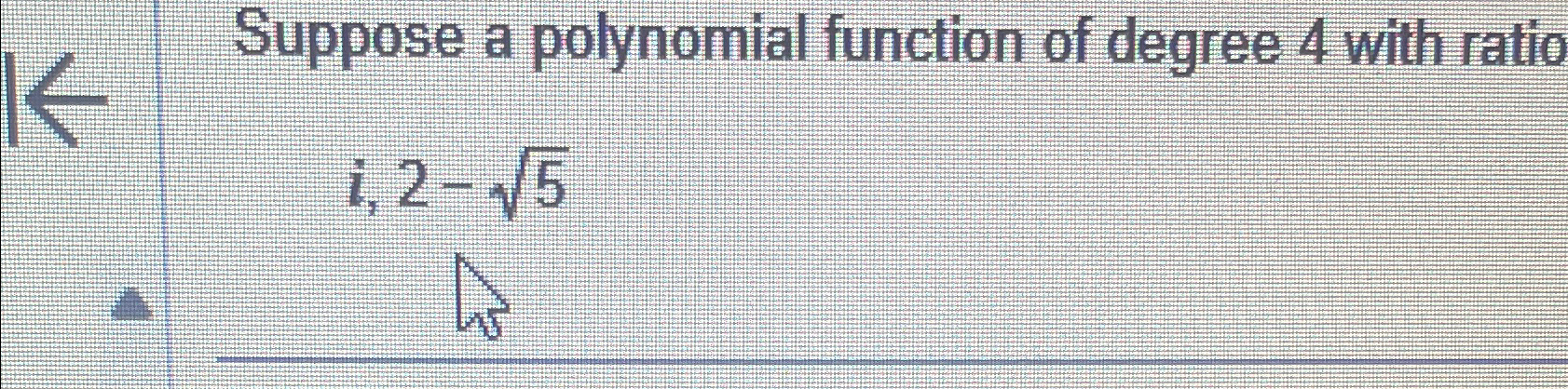 Solved Suppose a polynomial function of degree 4 ﻿with | Chegg.com