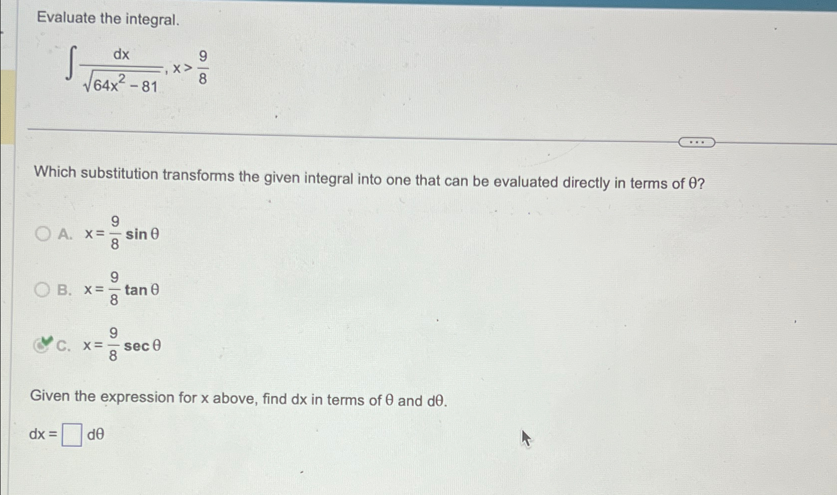 Solved Evaluate the integral.∫﻿﻿dx64x2-812,x>98Which | Chegg.com