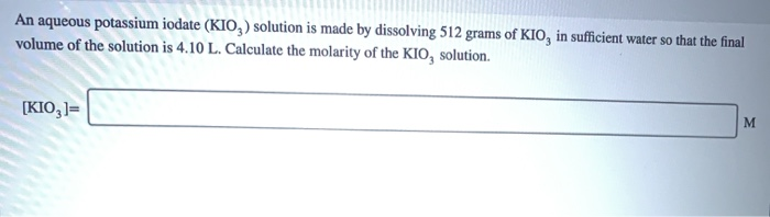 Solved An aqueous potassium iodate (KIO2) solution is made | Chegg.com