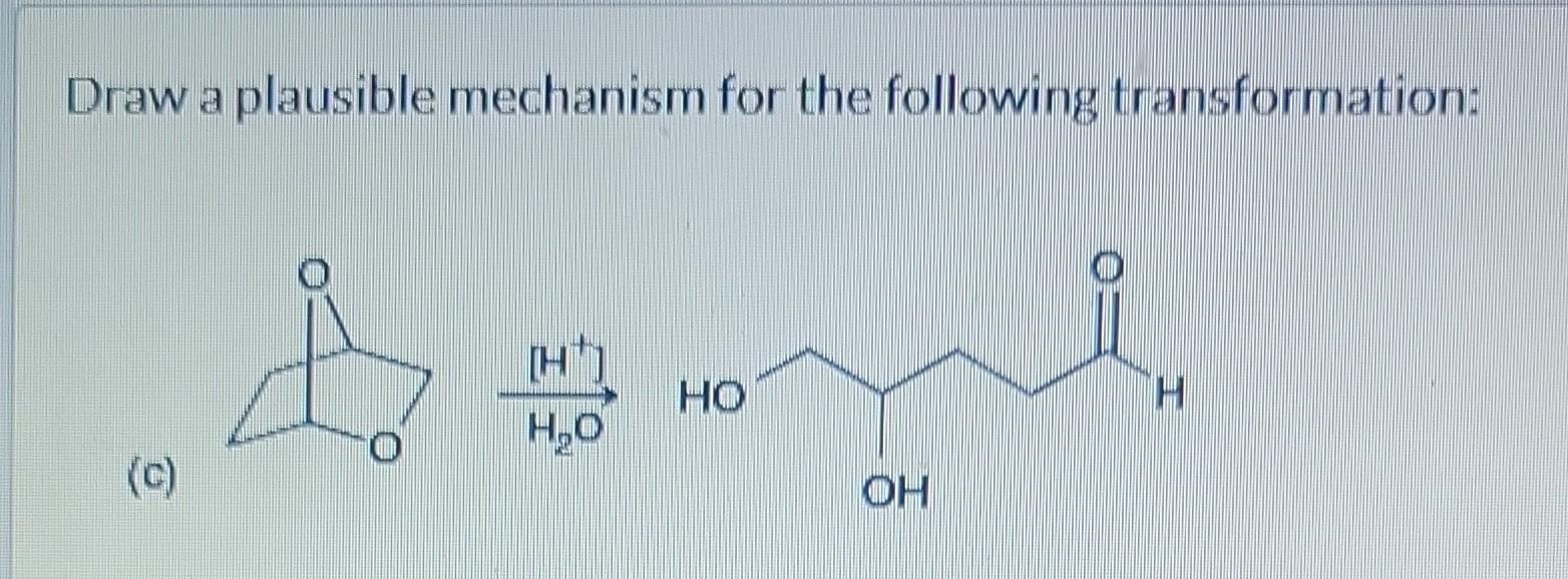 Solved Draw a plausible mechanism for the following | Chegg.com