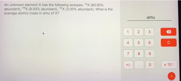 Solved An unknown element X has the following isotopes: | Chegg.com