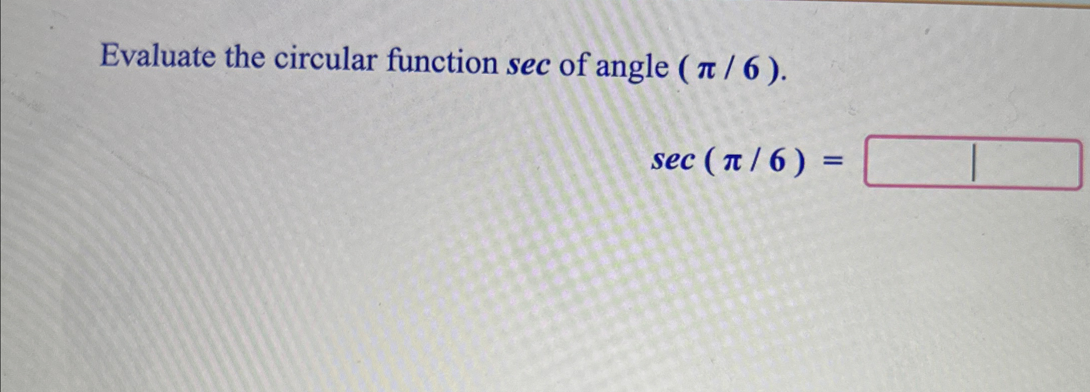 Solved Evaluate the circular function sec ﻿of angle | Chegg.com