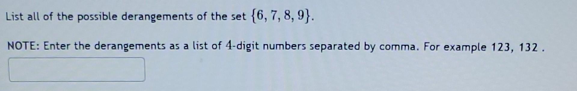 Solved List all of the possible derangements of the set | Chegg.com