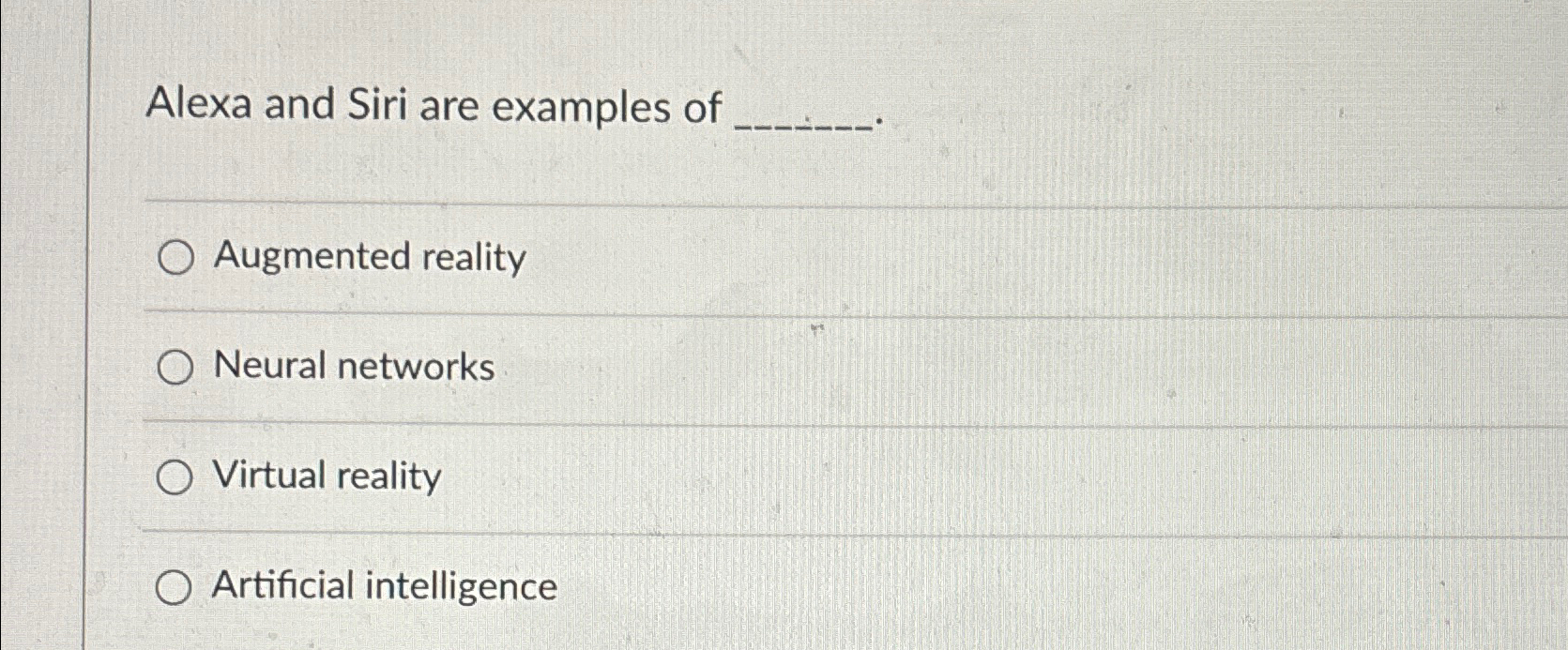 Solved Alexa and Siri are examples ofAugmented realityNeural | Chegg.com