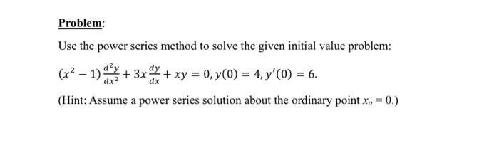 Solved Problem: Use the power series method to solve the | Chegg.com