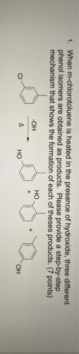 Solved 1. When m-chlorotoluene is heated in the presence of | Chegg.com
