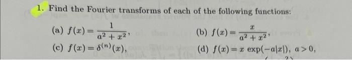 Solved 1. Find the Fourier transforms of each of the | Chegg.com