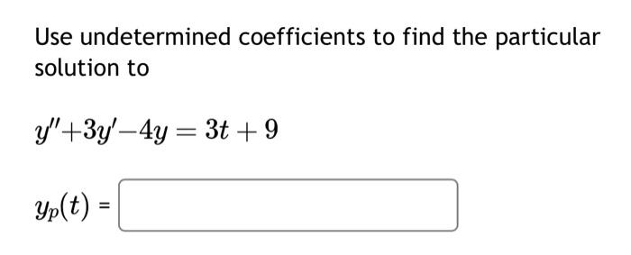 Solved Use undetermined coefficients to find the particular | Chegg.com