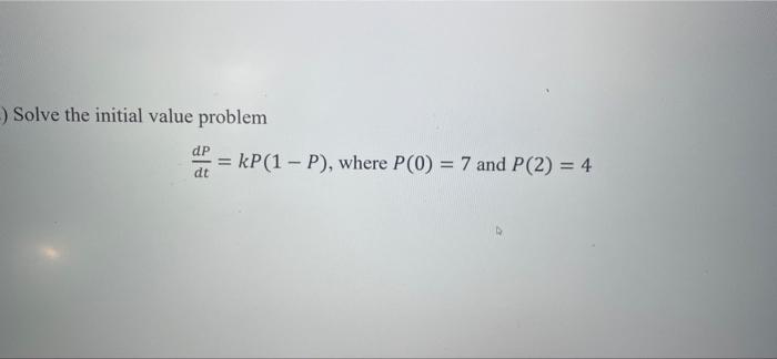 Solved Solve the initial value problem dp dt = kP(1-P), | Chegg.com