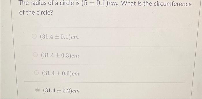 Solved The radius of a circle is (5±0.1)cm. What is the | Chegg.com