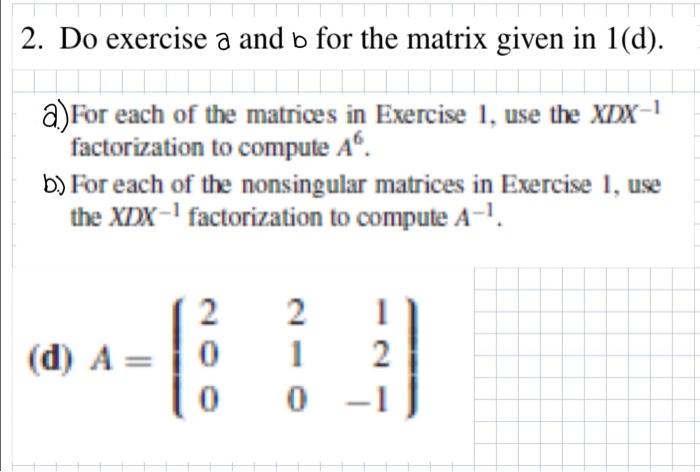 Solved 2. Do exercise a and b for the matrix given in 1(d). | Chegg.com