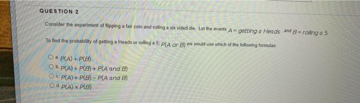 Solved QUESTION 2 Consider the experiment of flipping a fair | Chegg.com