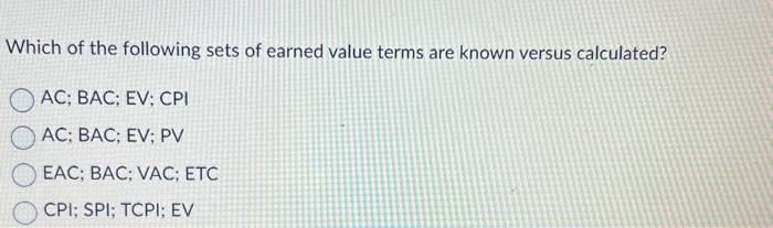 Solved Which of the following sets of earned value terms are | Chegg.com