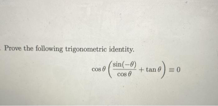 Solved Prove the following trigonometric identity. (sin(-0) | Chegg.com