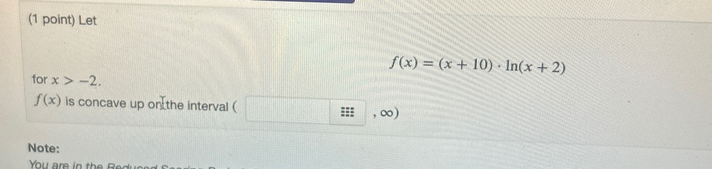 Solved (1 ﻿point) ﻿Letfor x>-2.f(x)=(x+10)*ln(x+2)f(x) ﻿is | Chegg.com