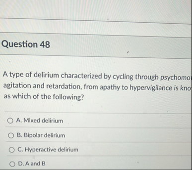 Solved Question 48A type of delirium characterized by | Chegg.com