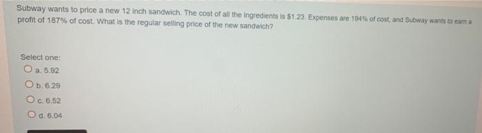 Solved Subway wants to price a new 12 inch sandwich. The | Chegg.com
