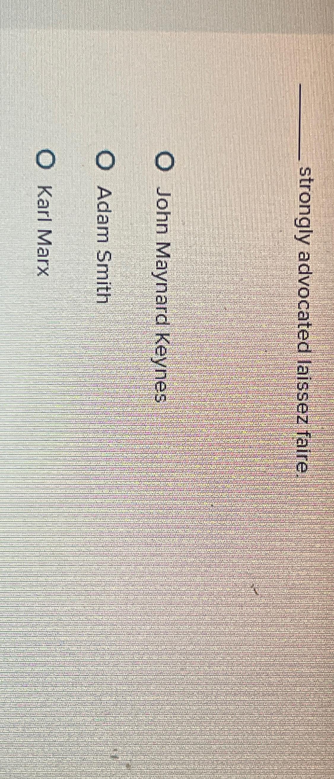 Solved strongly advocated laissez faire.John Maynard | Chegg.com