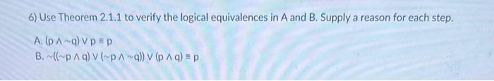 Solved 6) Use Theorem 2.1 .1 to verify the logical | Chegg.com