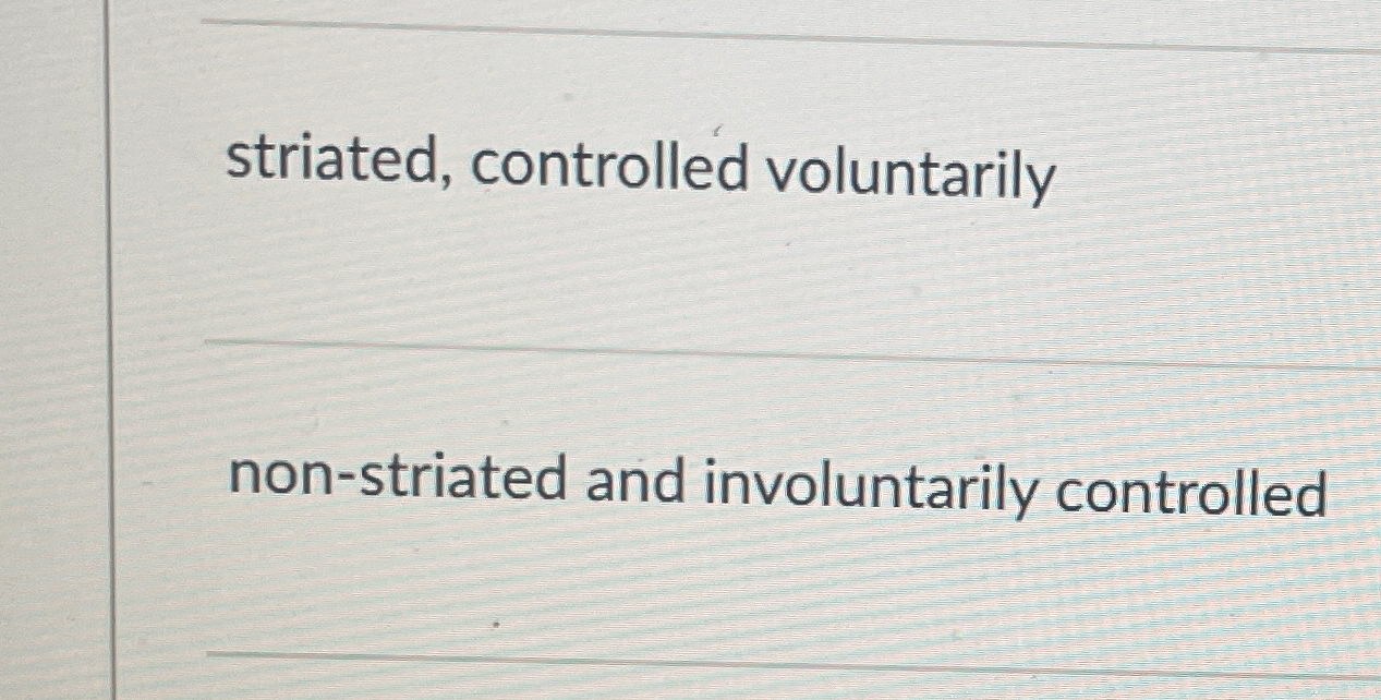 Solved striated, controlled voluntarilynon-striated and | Chegg.com