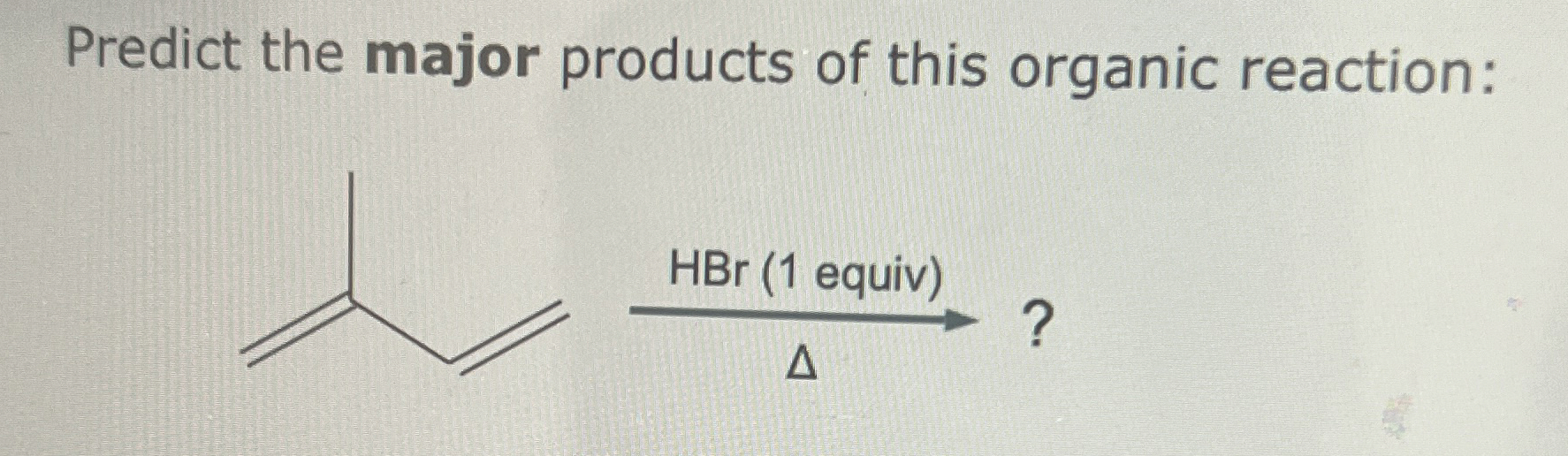 Solved Predict the major products of this organic reaction: | Chegg.com