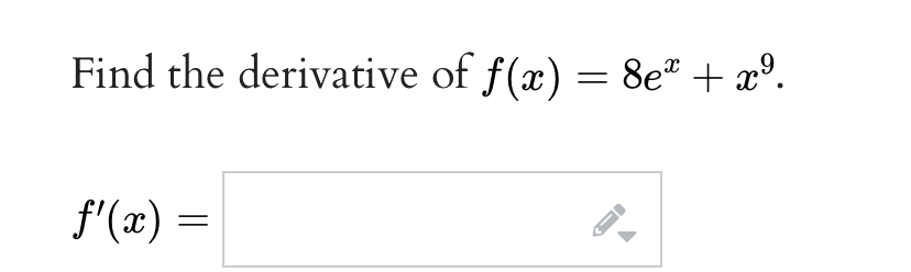 Solved Find the derivative of f(x)=8ex+x9.f'(x)= | Chegg.com
