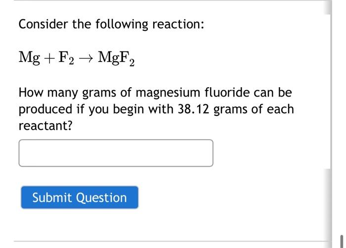Solved Consider the following reaction: Mg+F2→MgF2 How many | Chegg.com
