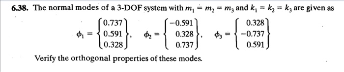 Solved 6.38. The normal modes of a 3-DOF system with m, = m | Chegg.com
