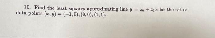 Solved 10. Find the least squares approximating line | Chegg.com