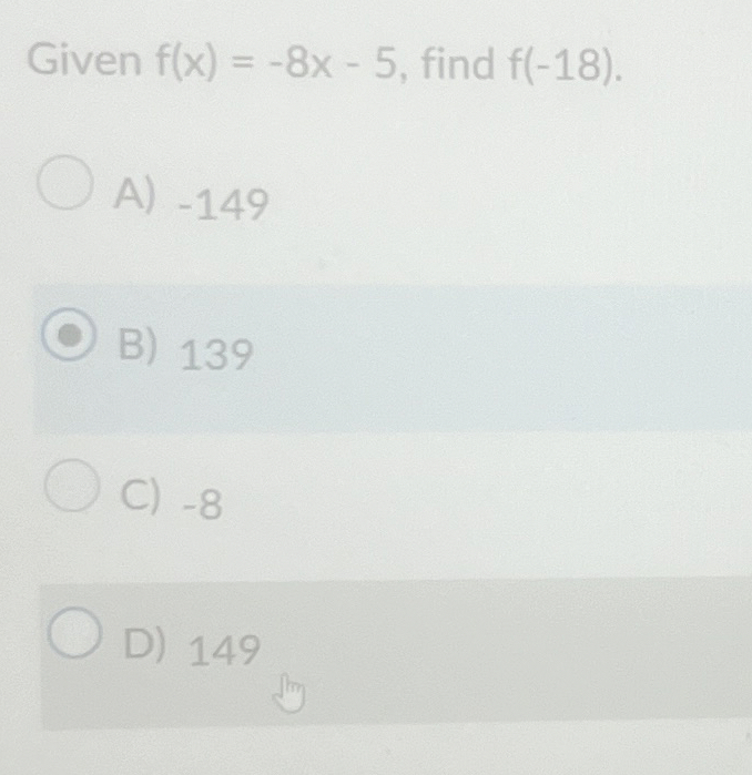 Solved Given f(x)=-8x-5, ﻿find f(-18)A) -149B) 139-8D) 149 | Chegg.com