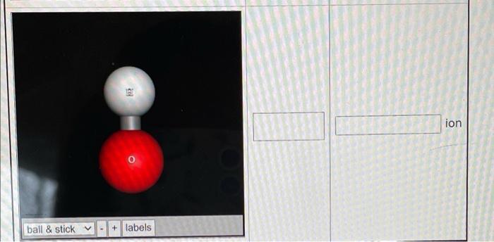 Solved 3D model Formula Name ion ball & stick + labels ion | Chegg.com