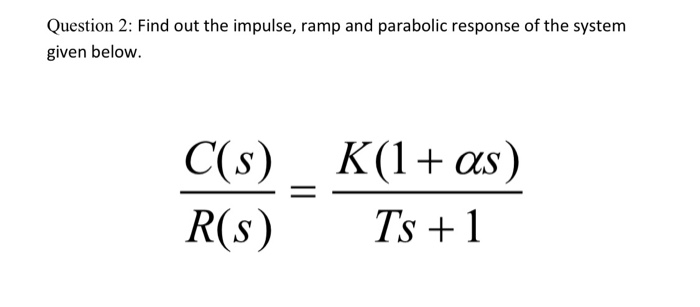 Solved Question 2: Find out the impulse, ramp and parabolic | Chegg.com