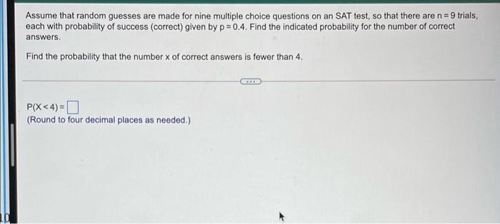 Solved Assume that random guesses are made for nine multiple | Chegg.com