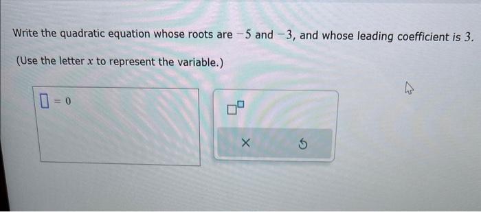 Solved Write the quadratic equation whose roots are −5 and | Chegg.com