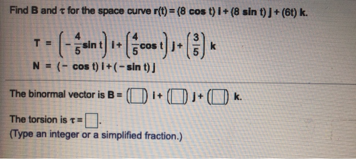 Solved Find B and t for the space curve r(t) = (8 cos t) I+ | Chegg.com