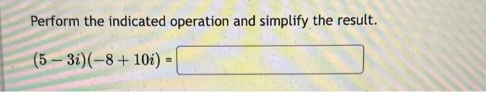 Solved Perform the indicated operation and simplify the | Chegg.com