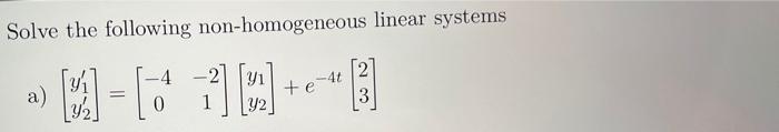 Solved Solve the following non-homogeneous linear systems a) | Chegg.com