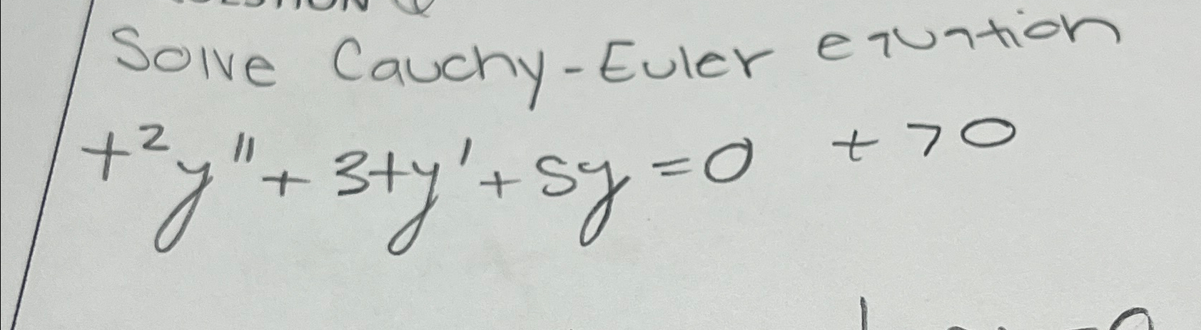Solved Solve Cauchy-Euler equation+?2y''+3+y'+5y=0,+70 | Chegg.com