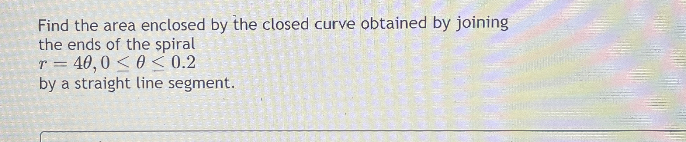 Solved Find the area enclosed by the closed curve obtained | Chegg.com