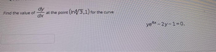 Solved Find the value of dy at the point (In4/3,1) for the | Chegg.com